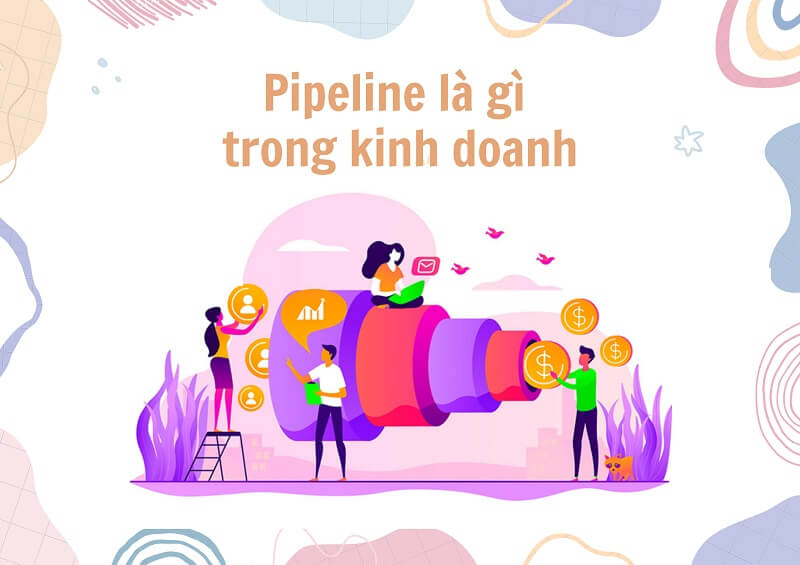 Pipeline là gì? Các giai đoạn của quy trình Pipeline
