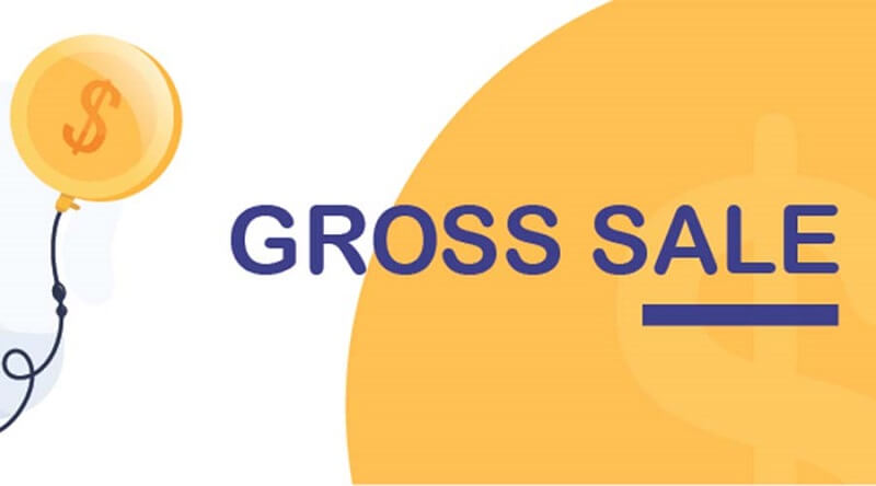Gross sale là gì? Gross sale sẽ được tính như thế nào?