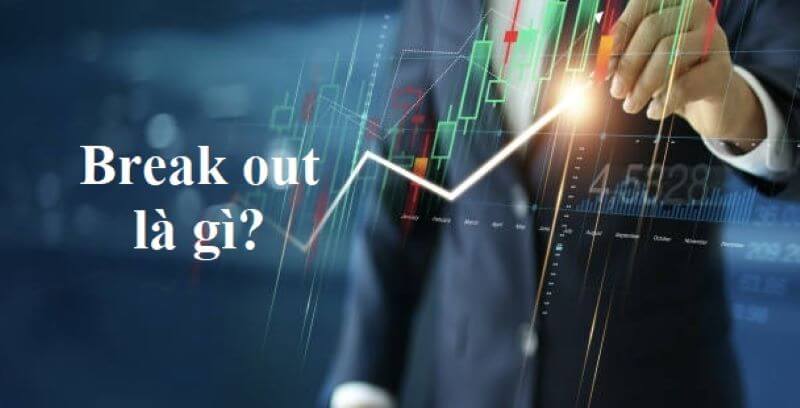 Break out là gì? Làm thế nào nhận biết các loại Break out?