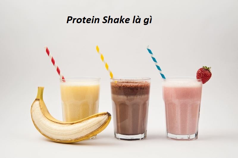 Protein shake là gì và những lợi ích trong việc giảm cân?