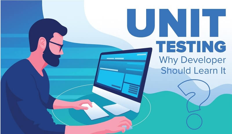 Unit Test là gì? Các kiến thức quan trọng về Unit Test